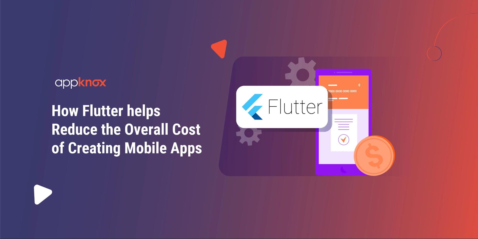 How Flutter Helps Reduce The Overall Cost Of Creating Mobile Apps